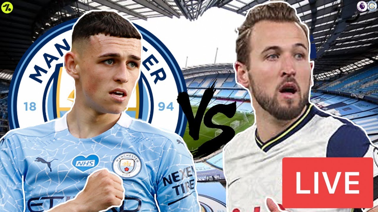 Man City V Tottenham Hotspur Live Stream Premier League Match