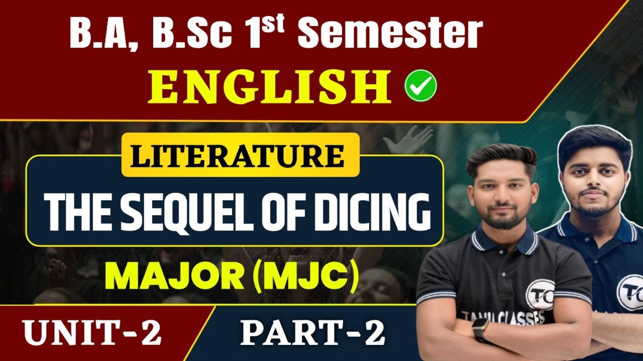 BA, B.Sc, 1st Semester English Literature Unit 2 | THE Sequel Of Dicing ...
