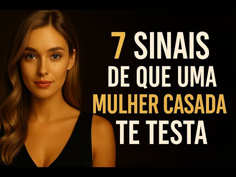7 SINAIS de que uma Mulher Casada Está Te Testando (e Como Passar em Todos)
