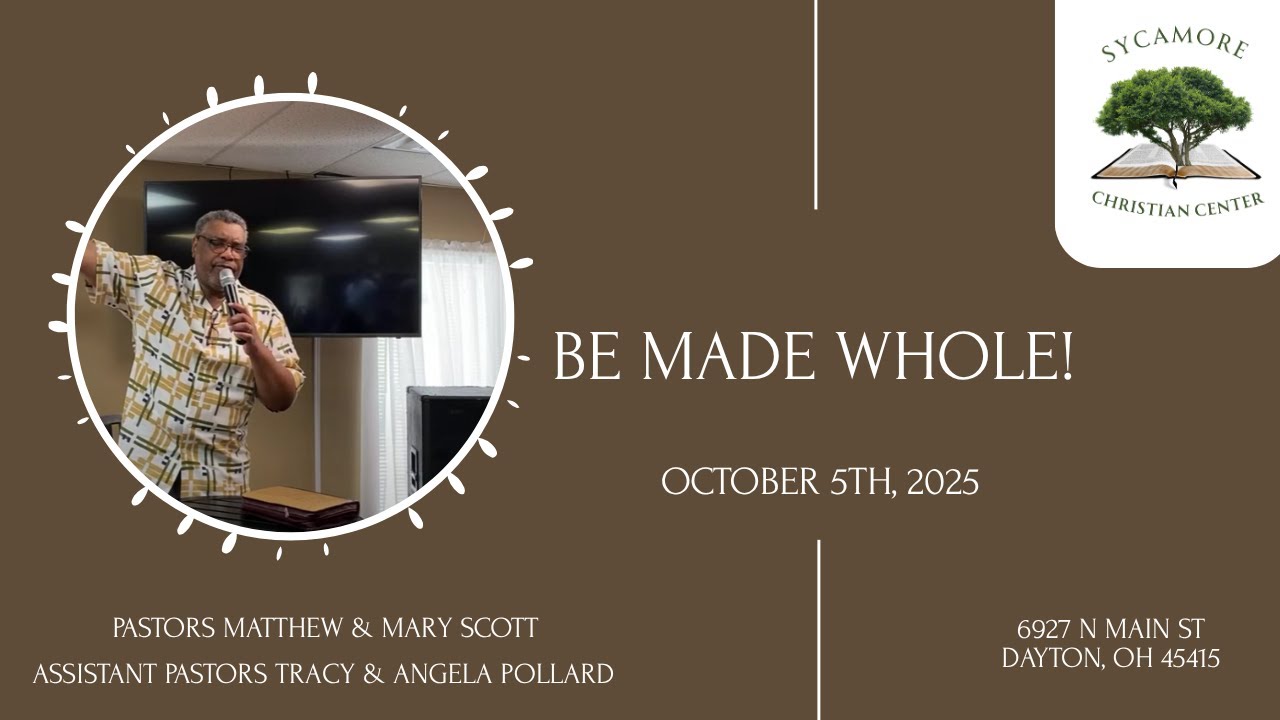 Sycamore Christian Center 10/5/2025 Sunday Service "Be Made Whole ...