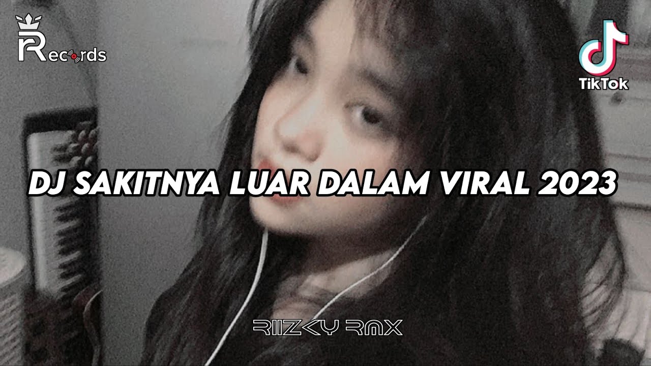 Dj Sakitnya Luar Dalam Viral Tiktok Terbaru 2023 Free Flm Youtube