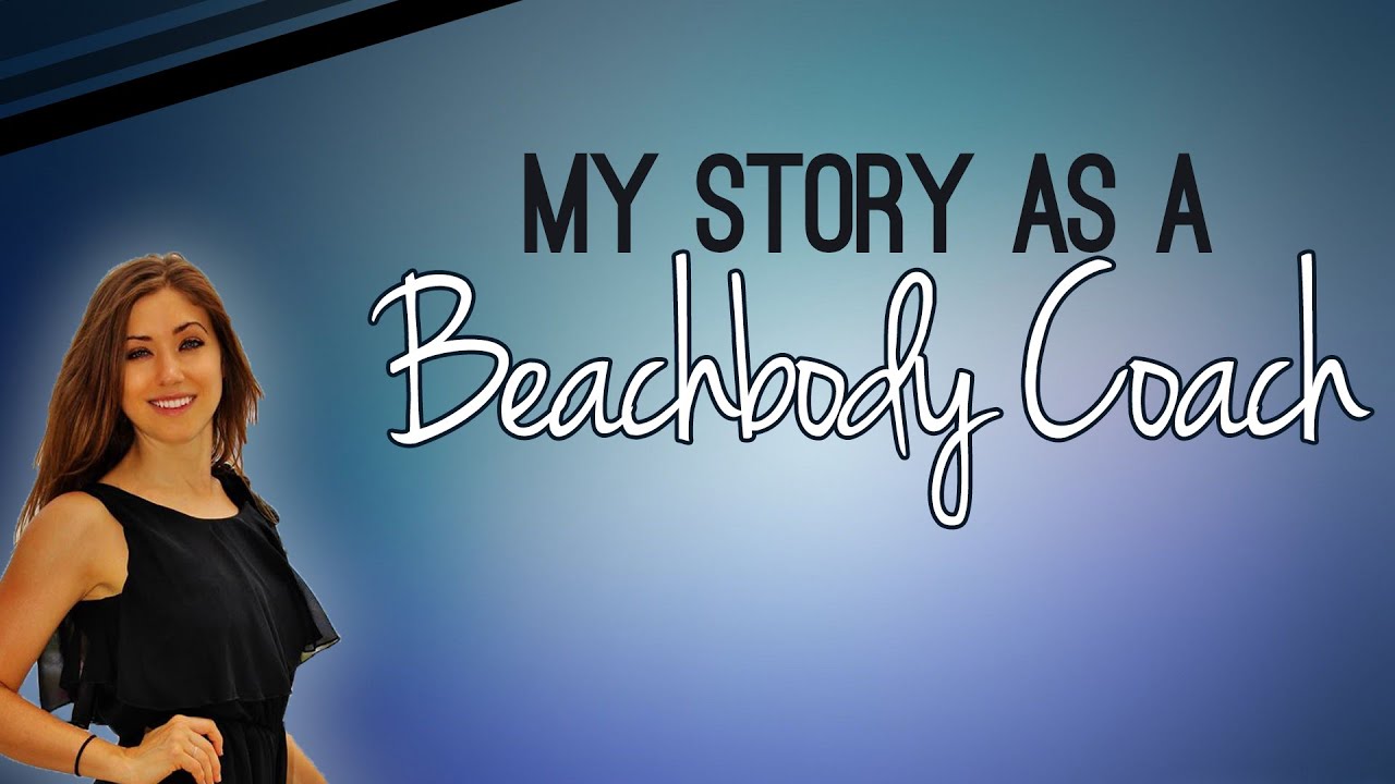 My Story as a Beachbody Coach - YouTube