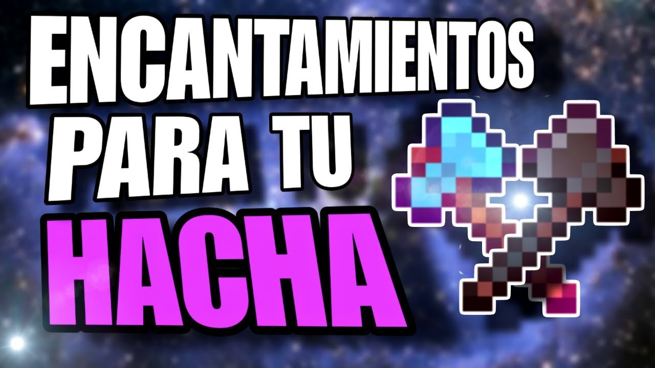 GUIA de ENCANTAMIENTOS para la HACHA en MINECRAFT: Deja de Tener la ...