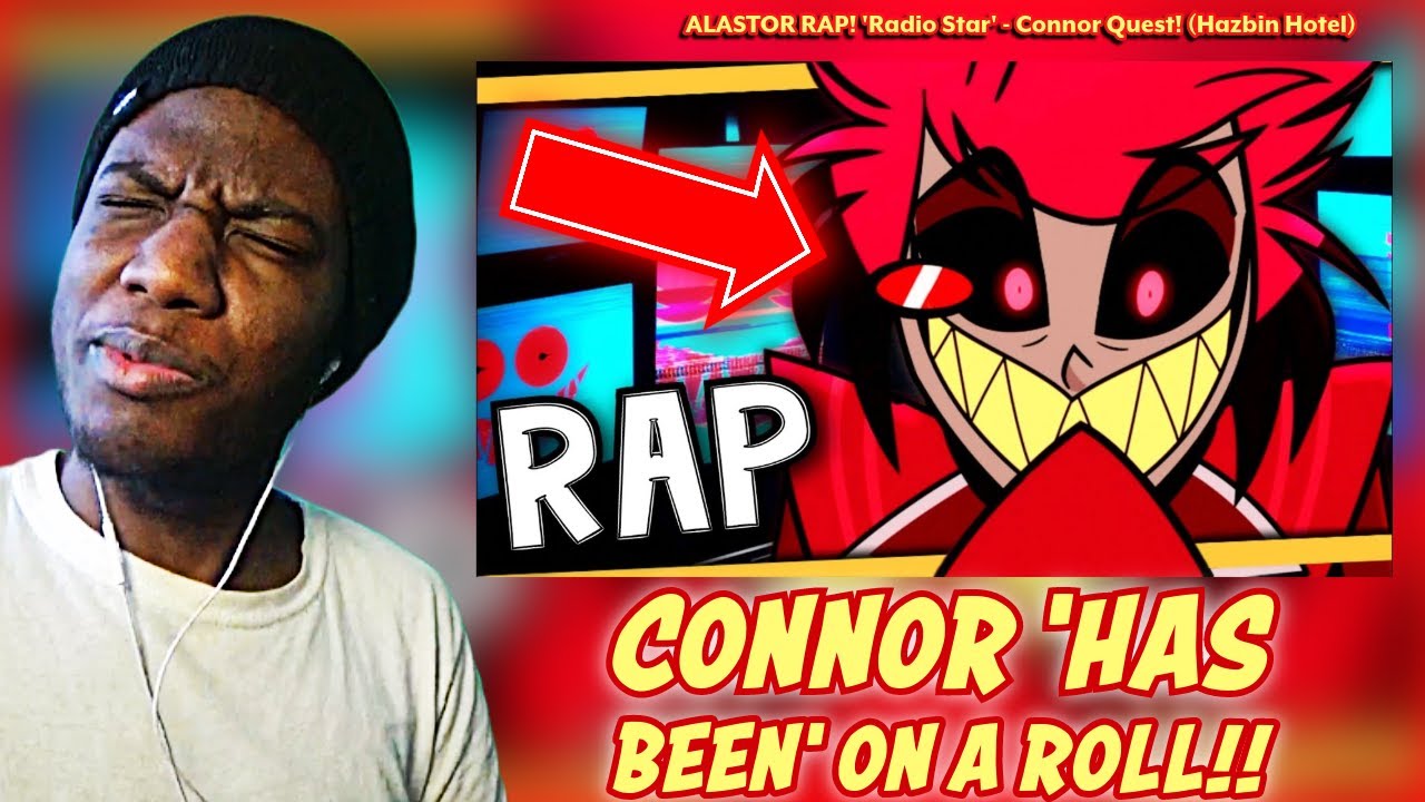 CONNOR 'HAS BEEN' ON A ROLL!! | ALASTOR RAP! 'Radio Star' - Connor ...