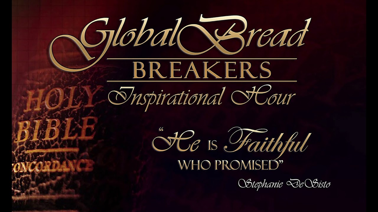 Inspirational Hour - He is Faithful Who Promised - Global Bread Breakers - YouTube