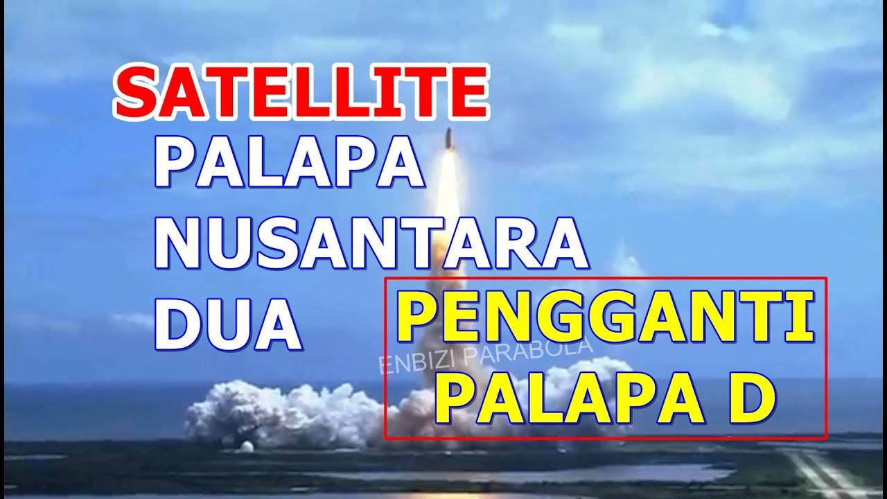 INI SATELIT PENGGANTI PALAPA D , BANDWITDH 10 Gbps / PALAPA NUSANTARA ...
