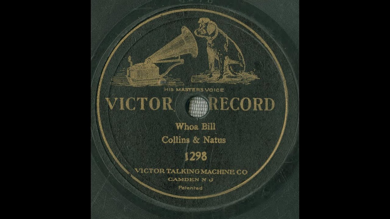 "Whoa, Bill--Rube duet" = Arthur Collins and Joe Natus on Victor 1298 ...