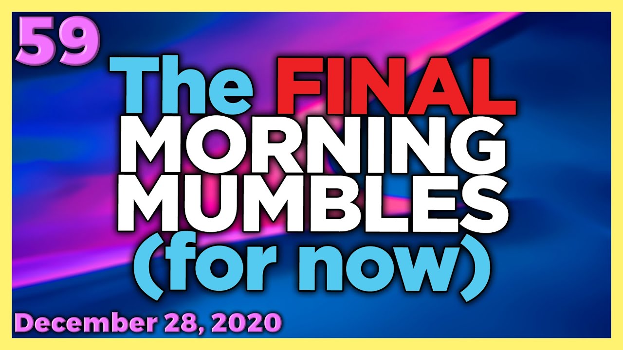 ☀️ Morning Mumbles #59 | The LAST Morning Mumbles (for now) - YouTube