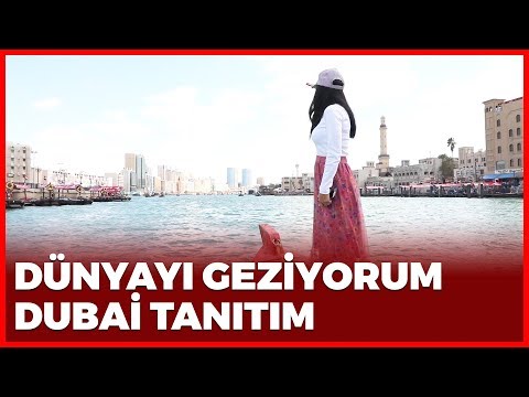 Tanıtım Dünyayı Geziyorum - Dubai | 14 Nisan 2019