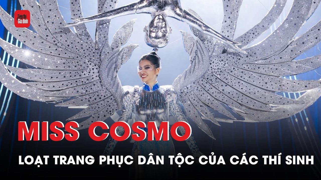 Loạt trang phục dân tộc của thí sinh Miss Cosmo: Có người lấy Quốc Cơ ...
