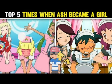 Top 5 Times When Ash Became A Girl || Top 5 Times Ash was Dressed as a ...