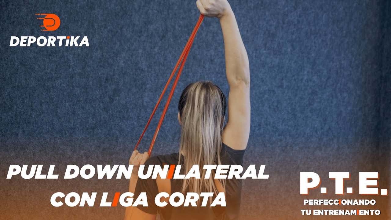 ¿CÓMO REALIZAR UN PULL DOWN UNILATERAL CON LIGA CORTA? - YouTube