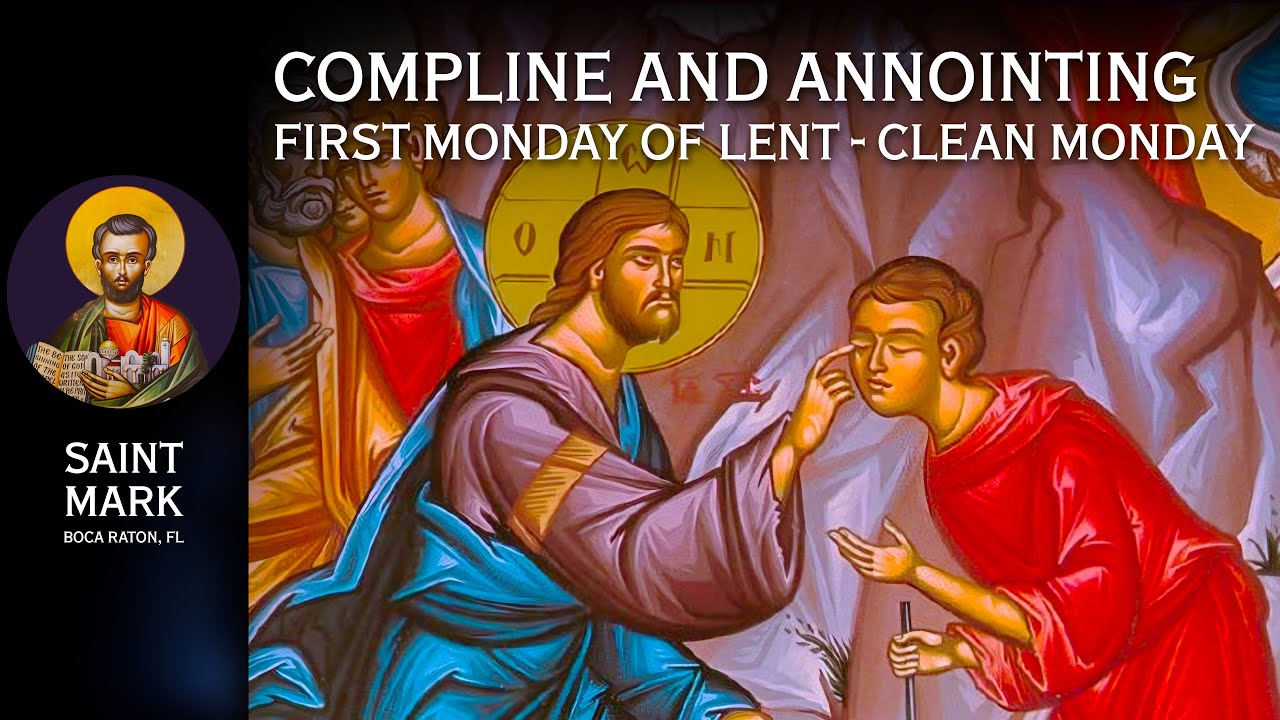 2025-03-03 Greek Orthodox Compline and Anointing on the First Monday of ...