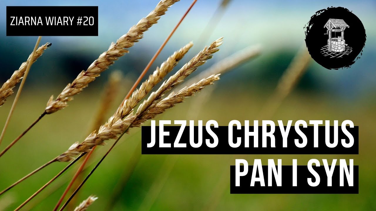 #20 Jezus Chrystus Pan i Syn - YouTube