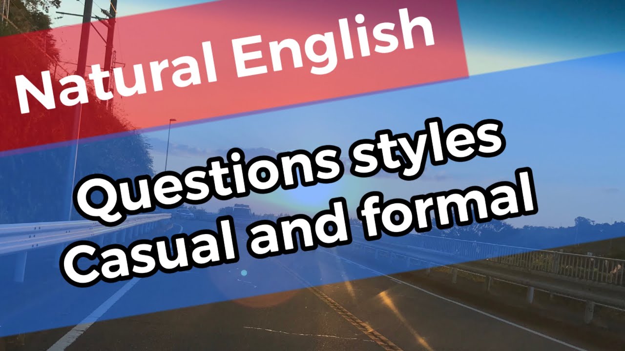 Learn English - Question styles (Casual and formal) - YouTube
