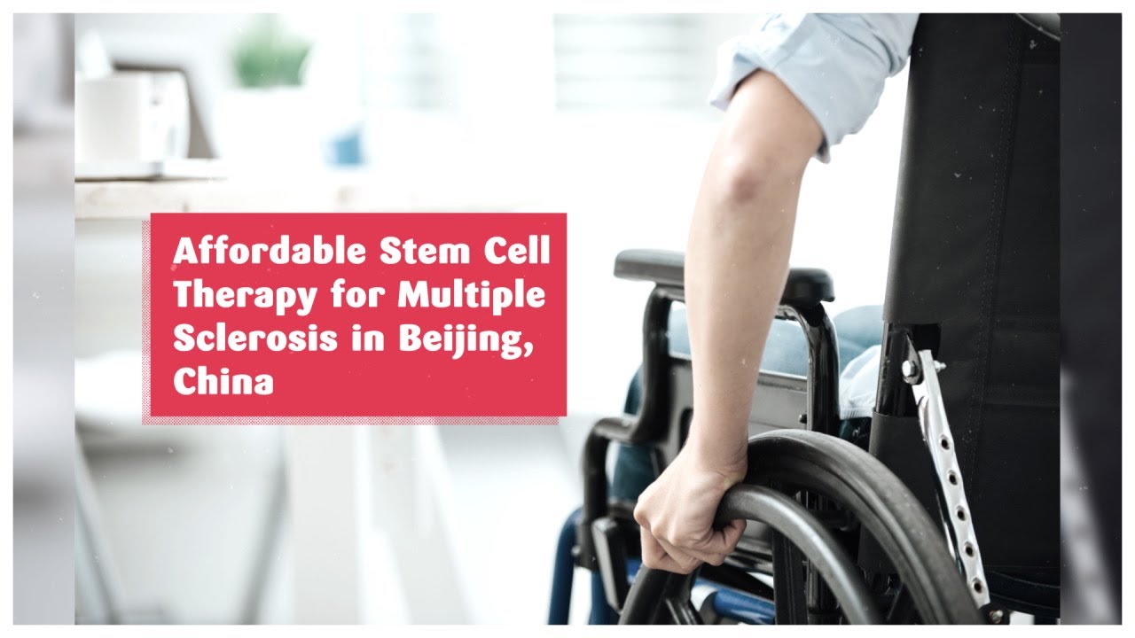 Affordable Stem Cell Therapy for Multiple Sclerosis in Beijing, China ...