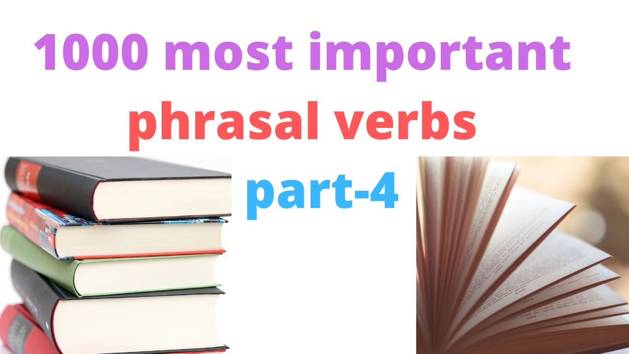 MOST IMPORTANT 1000 PHRASAL VERBS PART 4 USEFUL FOR MANY most-important-1000-phrasal-verbs-part-4-useful-for-many