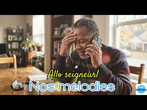 Nos mélodies - Allo seigneur!