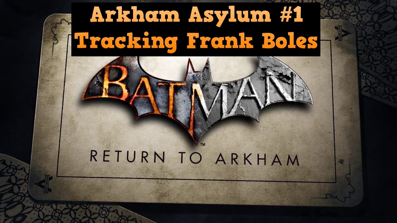 Batman Arkham Asylum Remastered #1: Tracking Frank Boles - YouTube
