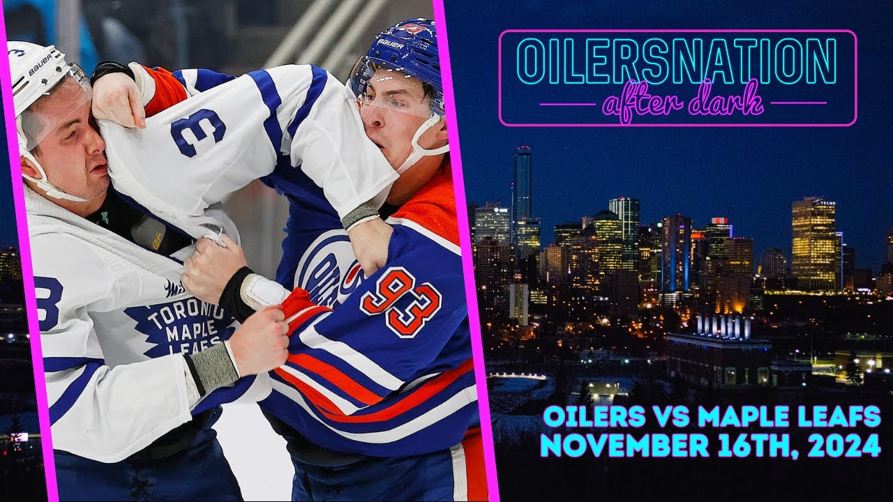 Recapping Maple Leafs vs. Oilers | Oilersnation After Dark - November ...