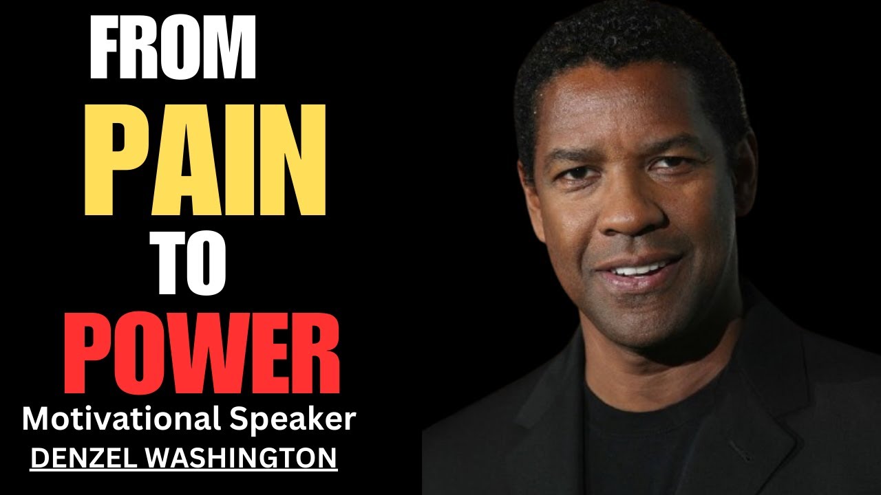 FROM PAIN TO POWER || DENZEL WASHINGTON - YouTube
