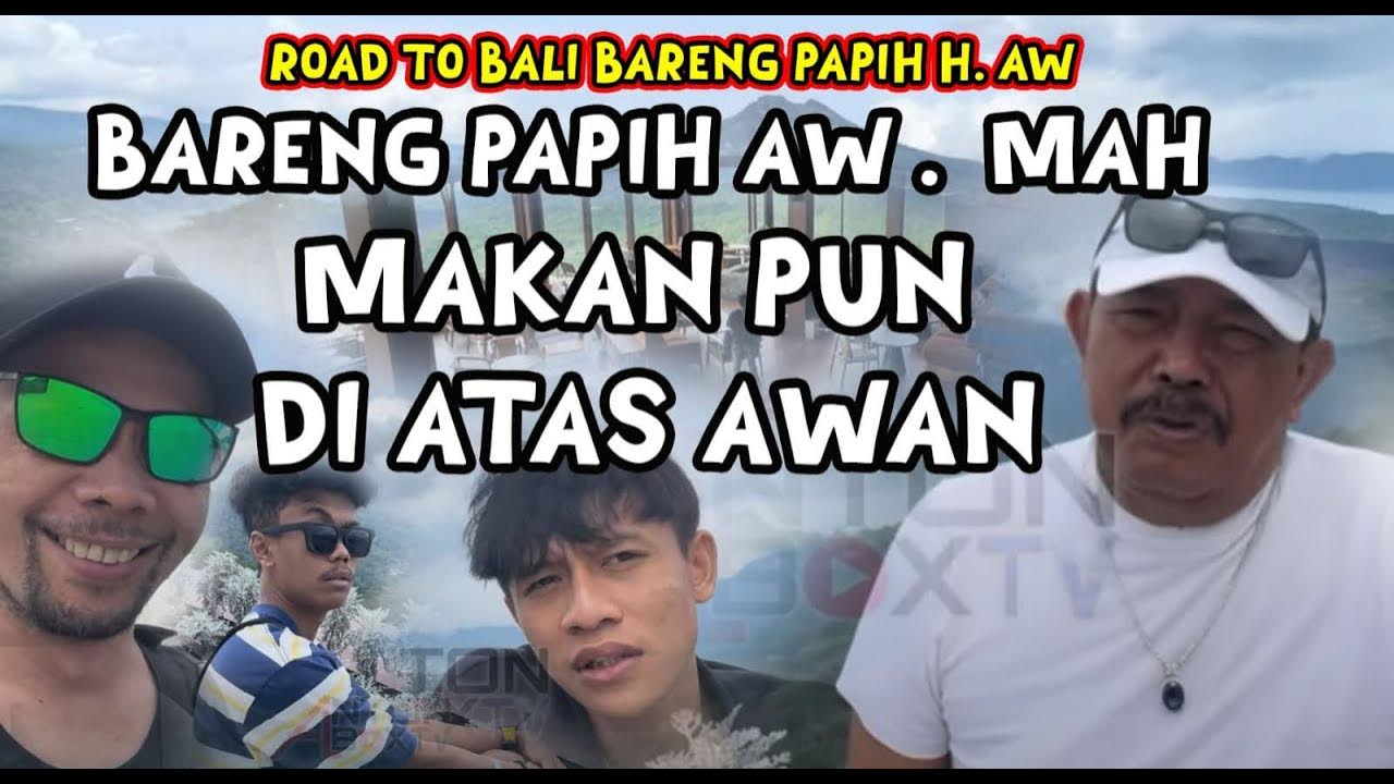 Papih AW ajak Makan di negri atas awan,keindahan gunung batur kintamani bali - YouTube