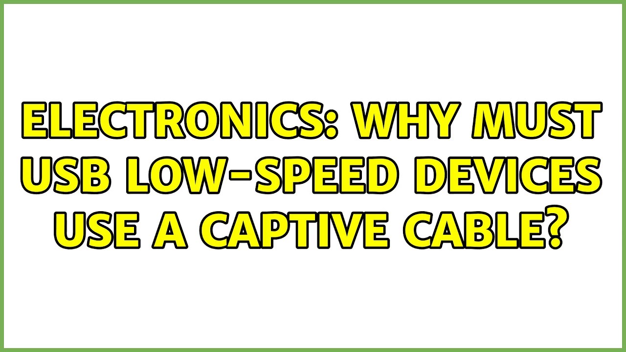 Electronics: Why must USB low-speed devices use a captive cable? - YouTube