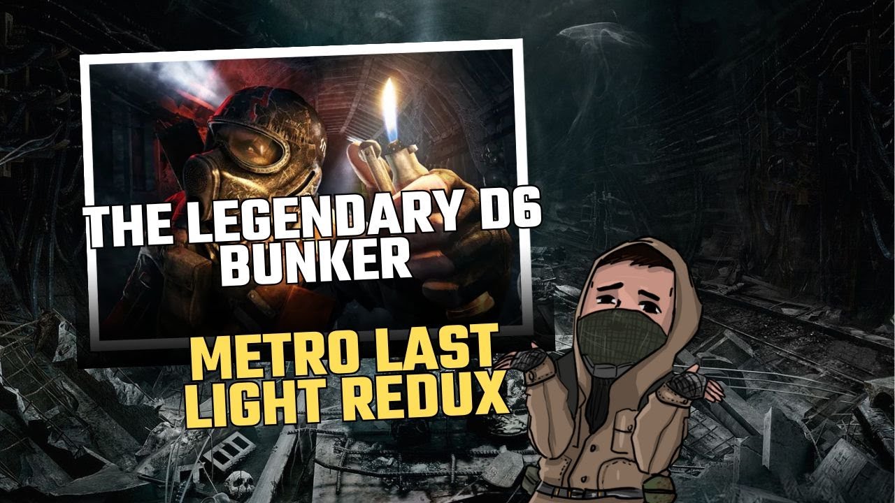 Metro Last Light Redux | The Legendary D6 Bunker | Part 1 - YouTube