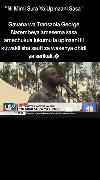 "NI MIMI SURA YA UPINZANI SASA"GAVANA GEORGE NATEMBEYA - YouTube