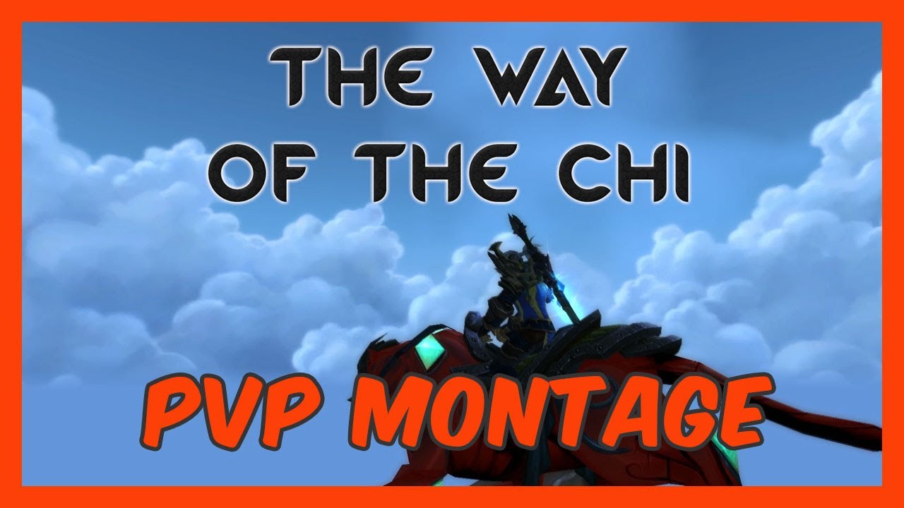 The Way Of The Chi - Monk PvP Montage - YouTube