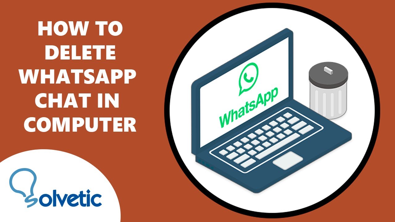 How To Delete WhatsApp Chat In Computer - YouTube