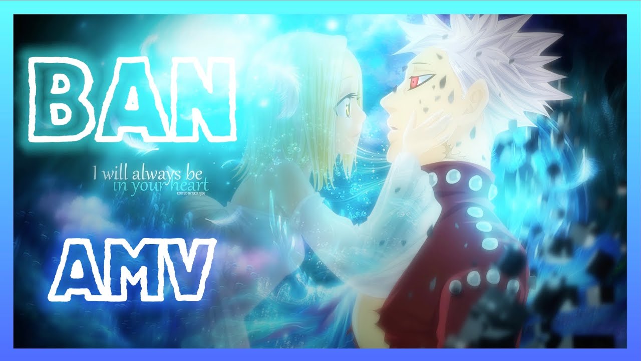 Ban「バン」| Nanatsu no Taizai / 七つの大罪 | AMV | Godfx | Alight Motion - YouTube