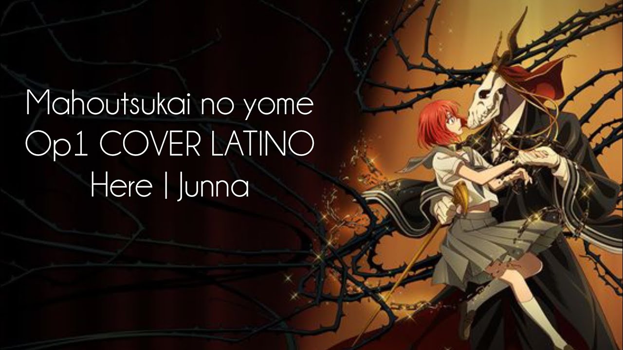 Mahoutsukai no yome op1 | COVER LATINO | Here - Junna - YouTube
