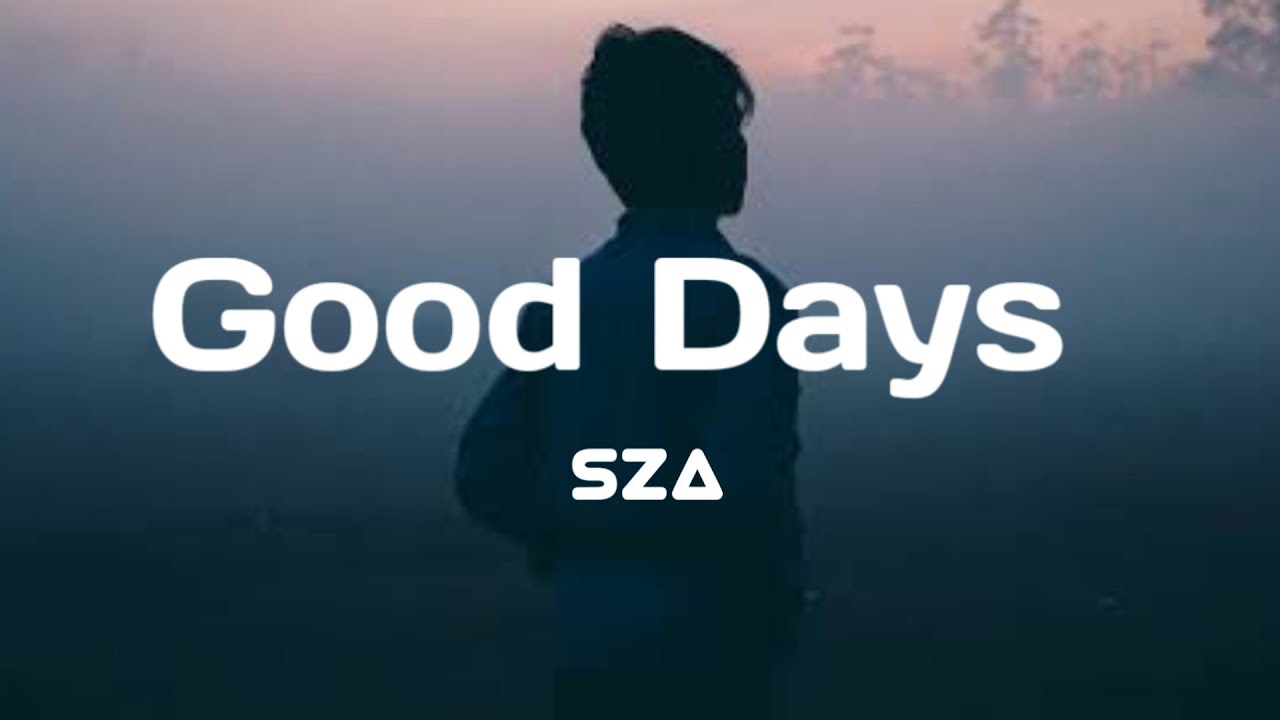SZA - Good Days (lyrics) - YouTube