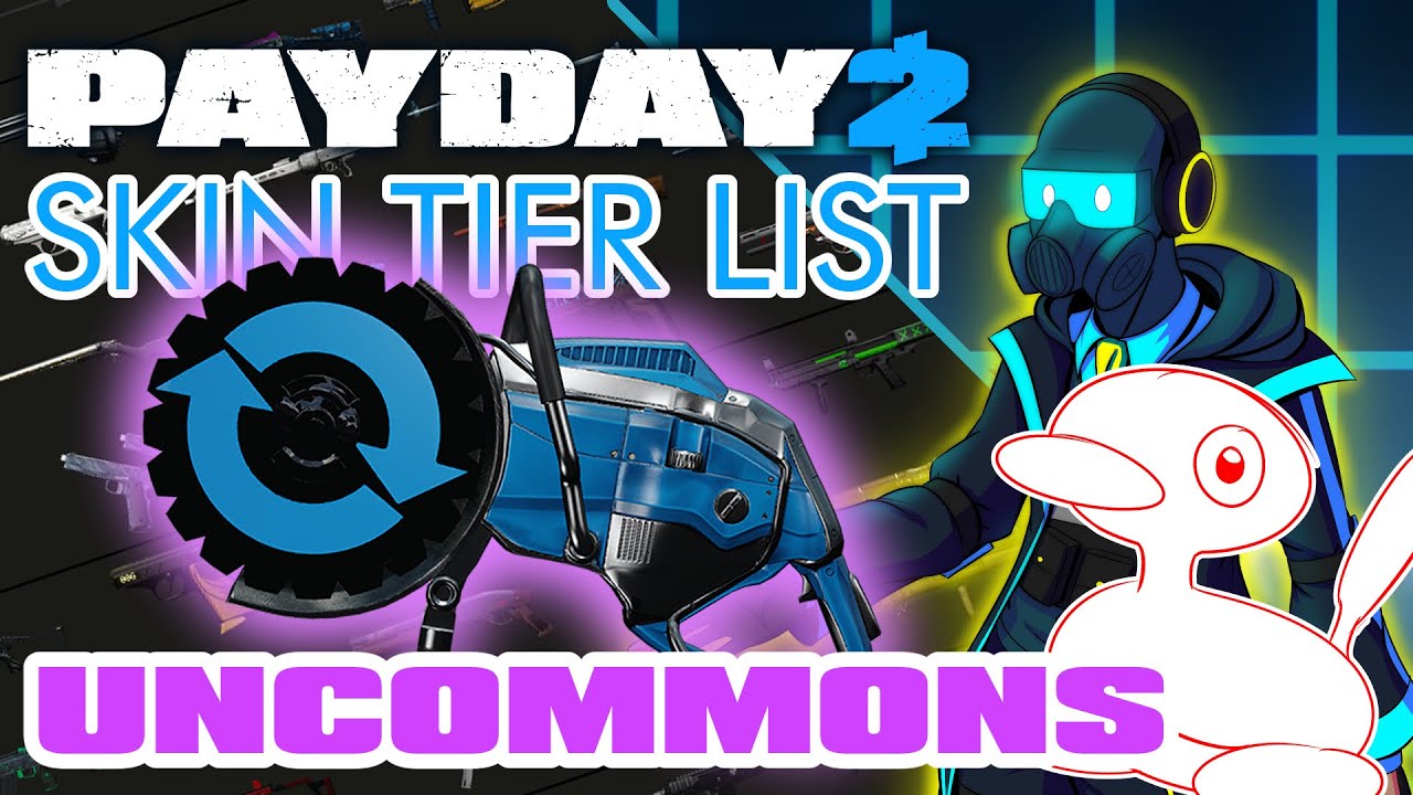 Phann Streams: Payday 2 Skin Tier List [2] (EVERY UNCOMMON SKIN RANKED ...