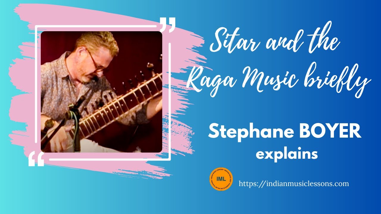 Sitar and the Raga Music: Stéphane BOYER Explains to His Audiences [in ...