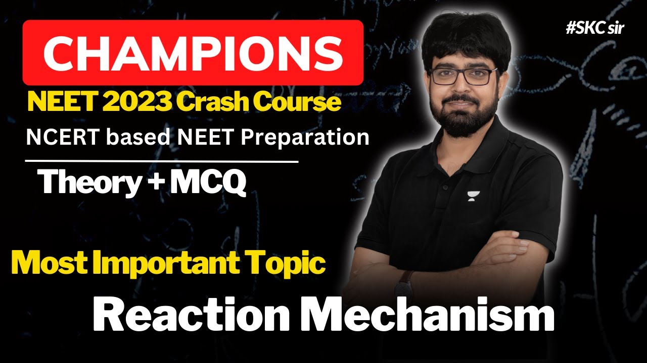 Most Important Topic - Reaction Mechanism DAY 1 | NEET 2023 | SKC Sir ...