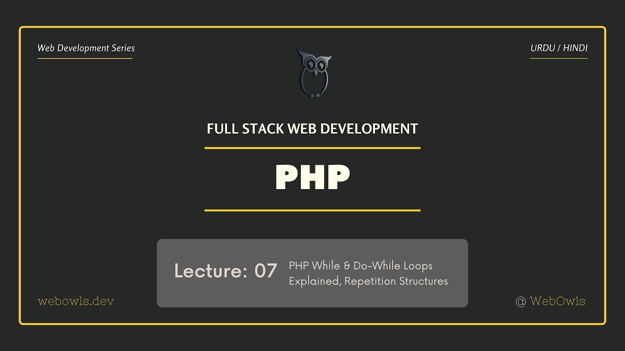 Lecture 07 - PHP While & Do While Loops Explained, Repetition Structures - YouTube