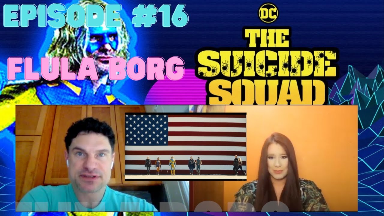Episode #16- Flula Borg (The Suicide Squad, Conan, Pitch Perfect 2 ...