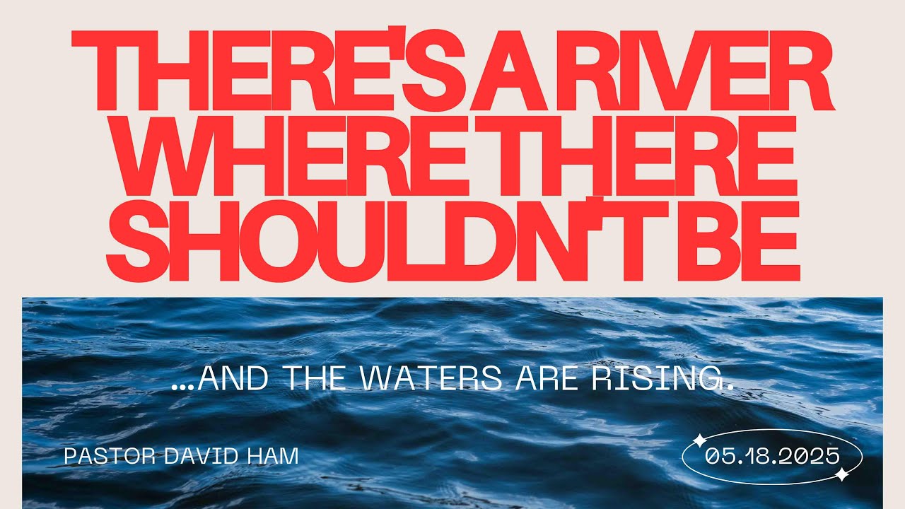 There's a River Where There Shouldn't Be | Pastor David Ham | SoulCry ...