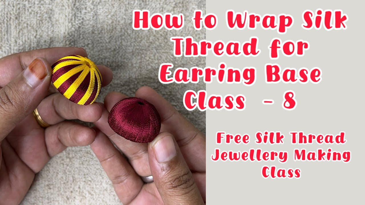 Class 8 - How to wrap silk thread for earring base (FREE SILK THREAD ...