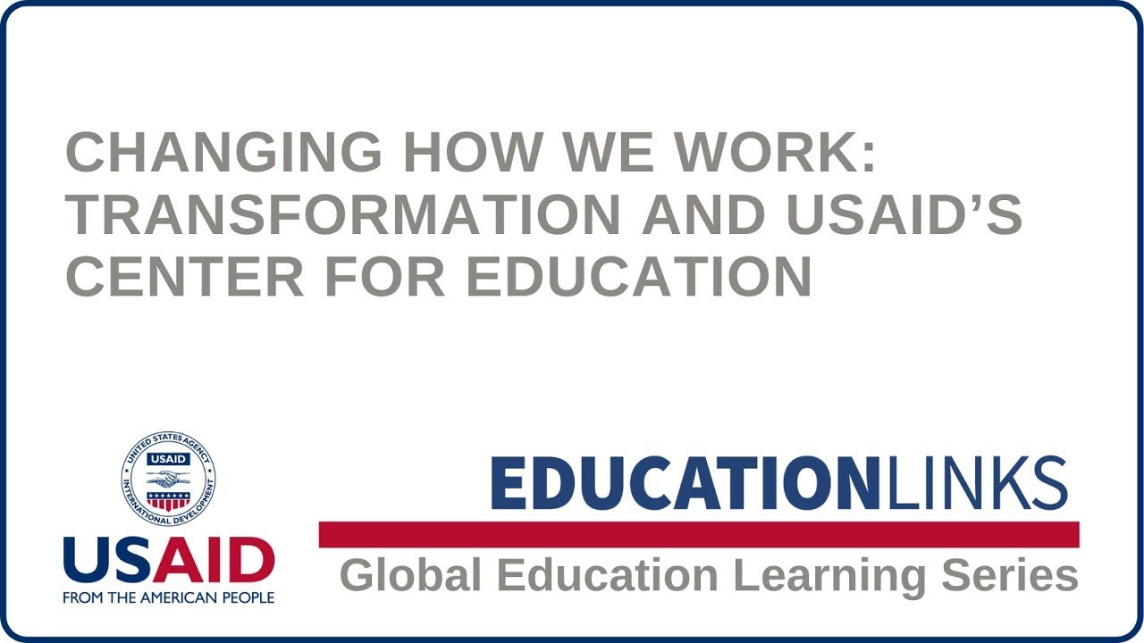 Changing How We Work: Transformation and USAID’s Center for Education ...