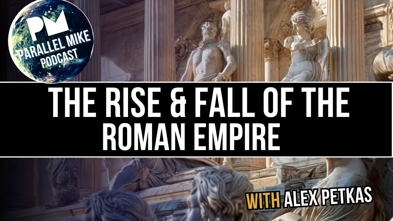 The Rise & Fall of the Roman Empire with Alex Petkas | Parallel Mike Podcast - YouTube