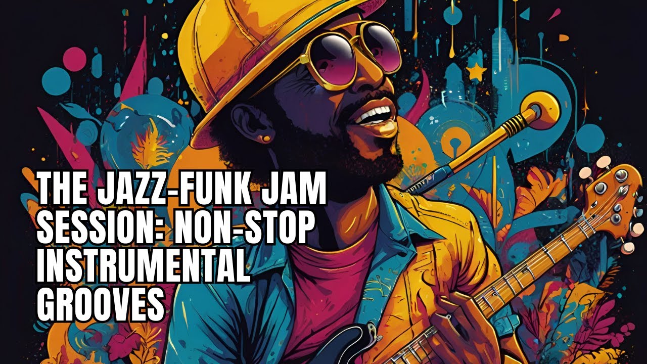 Discover the Jazz-Funk Jam Session: Non-Stop Instrumental Grooves: Must ...