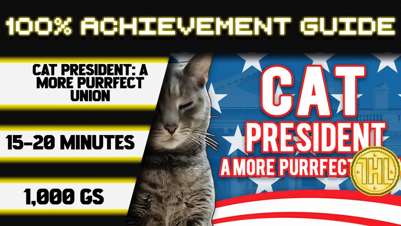 Cat President: A More Purrfect Union 100% Achievement Walkthrough ...