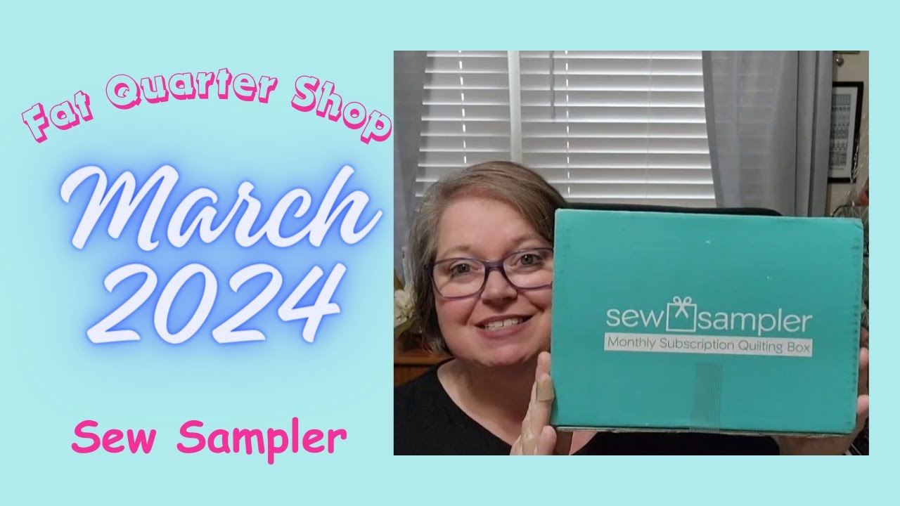 FAT QUARTER SHOPS SUBSCRIPTION BOX - SEW SAMPLER MARCH 2024 - YouTube