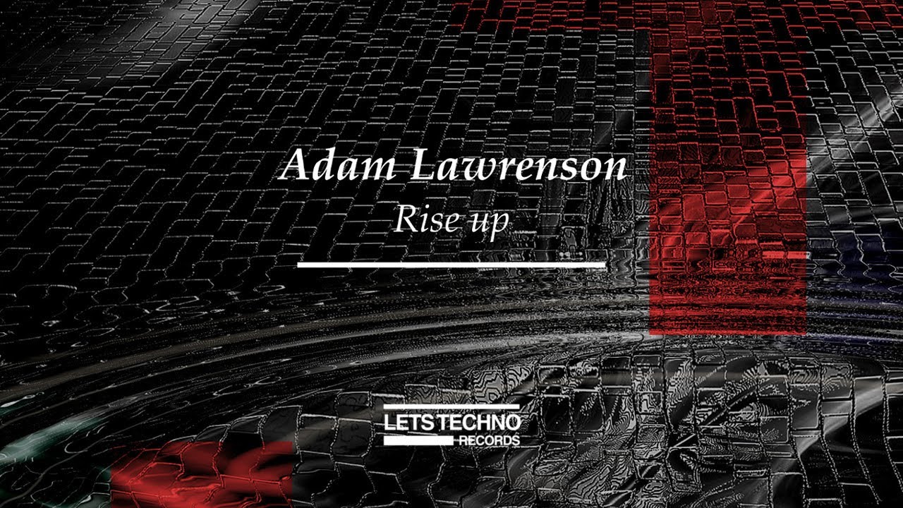 Adam Lawrenson “Rise up” [LETS TECHNO records] - YouTube