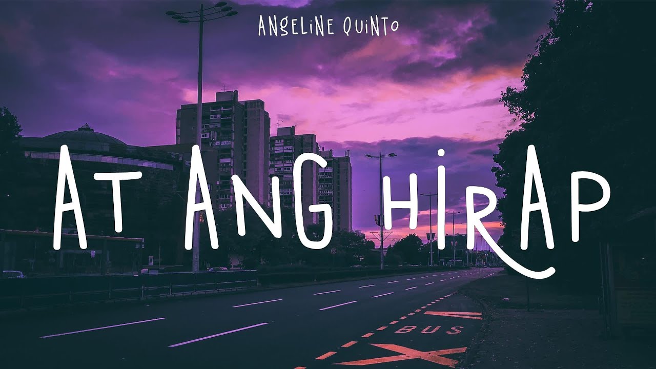 Angeline Quinto ~ At Ang Hirap # lyrics # Justin Vasquez, Maymay ...