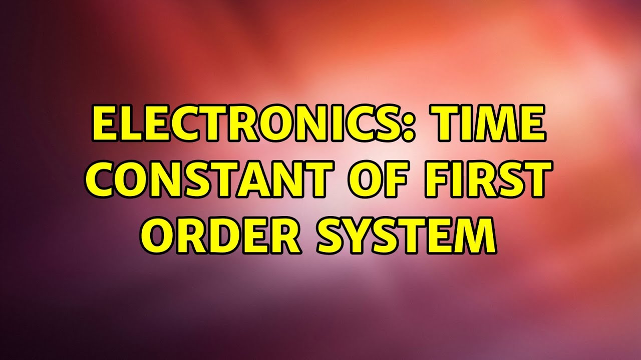 Electronics: Time constant of first order system - YouTube