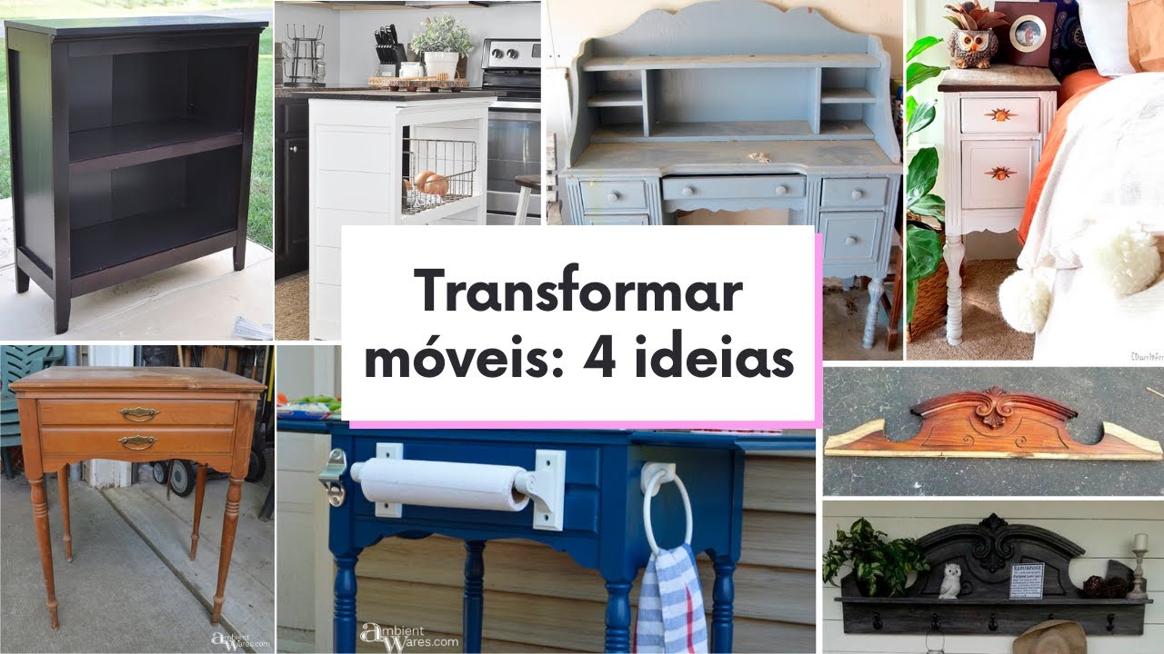 4 IDEIAS PARA REFORMAR MÓVEIS ANTIGOS - FAÇA VOCÊ MESMO - YouTube